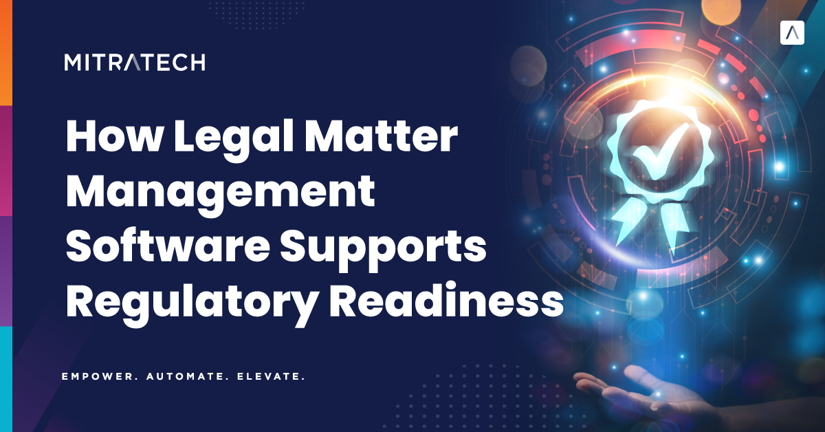 Legal Matter Management Software for Regulatory Readiness | Mitratech
