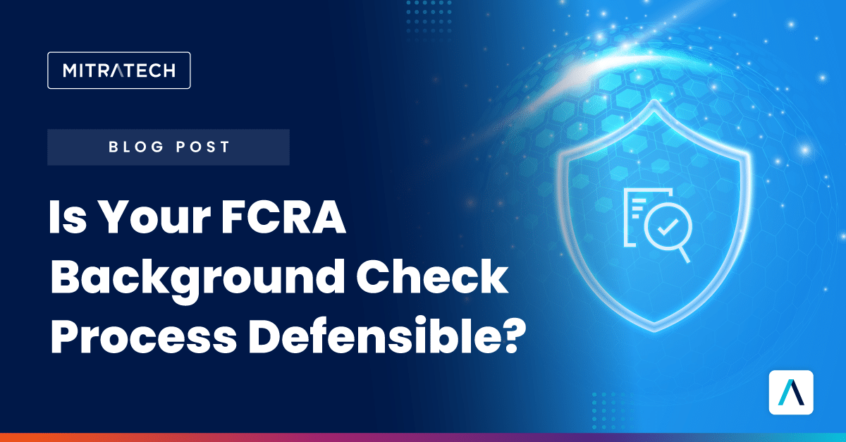 Is Your FCRA Background Check Process Defensible? | Mitratech