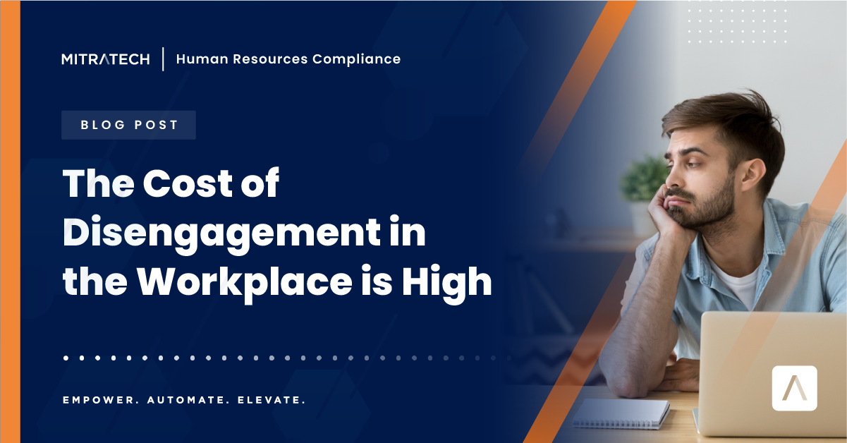 The Cost of Disengagement In the Workplace Is High | Mitratech