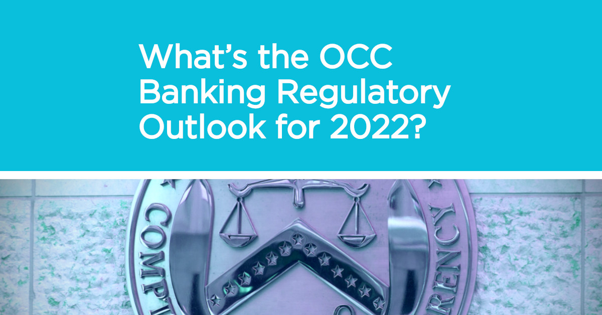 What’s the OCC Banking Regulatory Outlook for 2022?