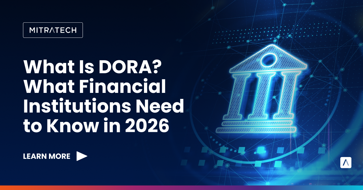 What Is DORA? What Financial Institutions Need to Know in 2026 | Mitratech